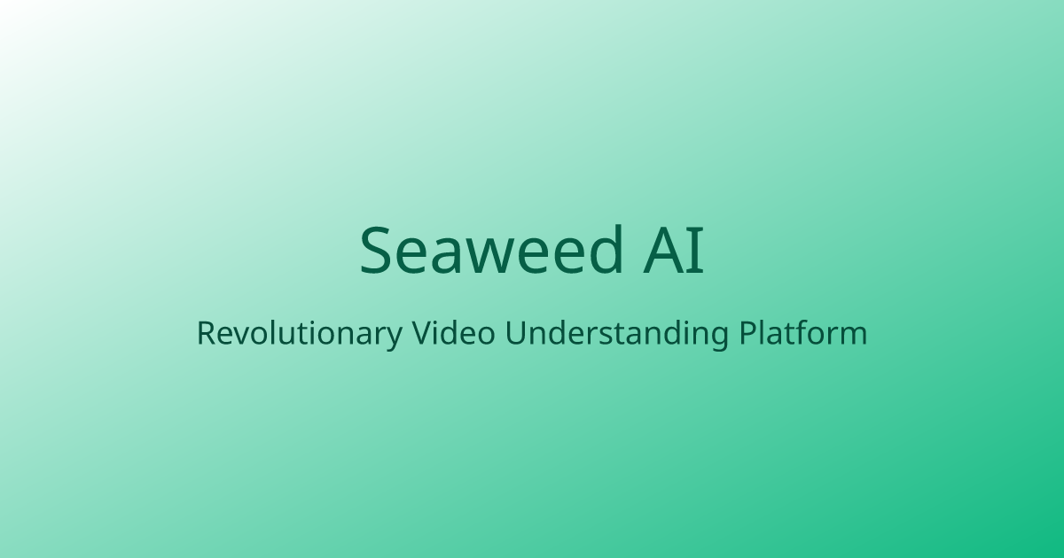 Seaweed AI - Revolutionary Video Understanding Platform